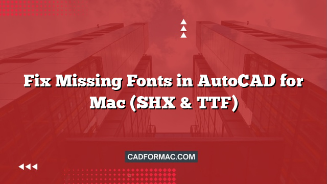 Fix Missing Fonts in AutoCAD for Mac (SHX & TTF) - CAD for Mac